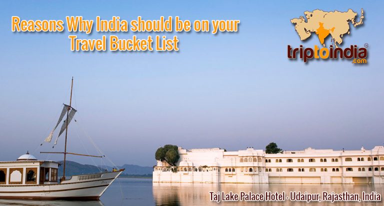 7 Reasons Why India should be on your Travel Bucket List – India ...